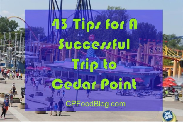 43 Tips for A Successful Trip to Cedar Point - FUN Food Blog