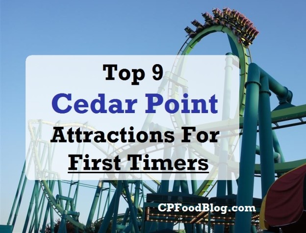 Top 9 Cedar Point Attractions For First Timers - FUN Food Blog